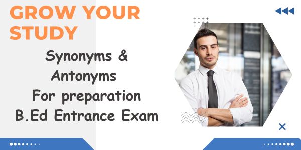 Synonyms Antonyms For Preparation B Ed Entrance Exam